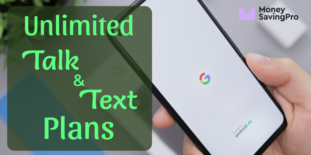 Unlimted Talk & Text Plans in 2022 - MoneySavingPro
