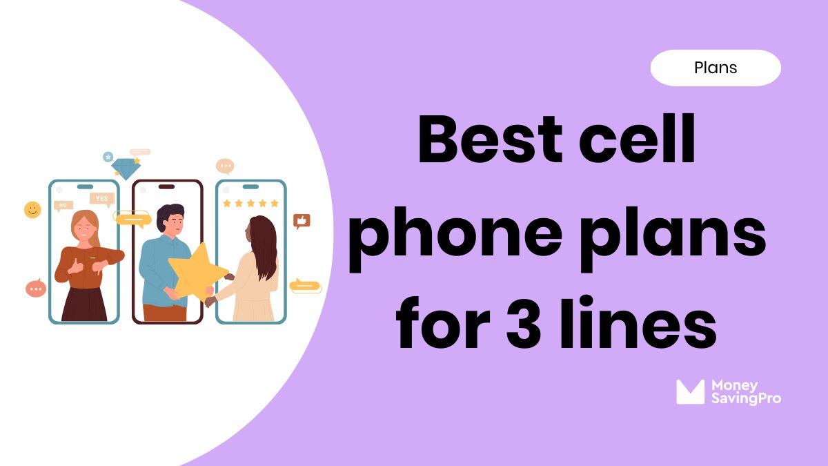 Best Phone Plans for 3 Lines in 2024 - MoneySavingPro