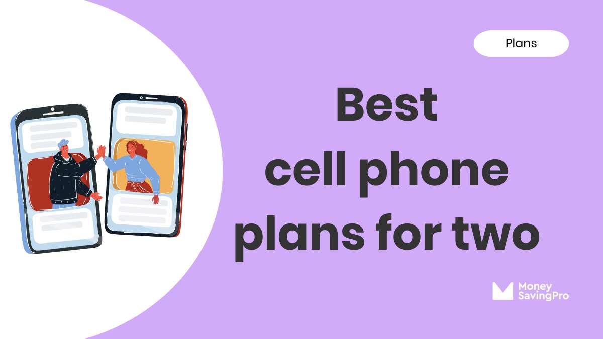 Best Cell Phone Plans for Two in 2024 - MoneySavingPro