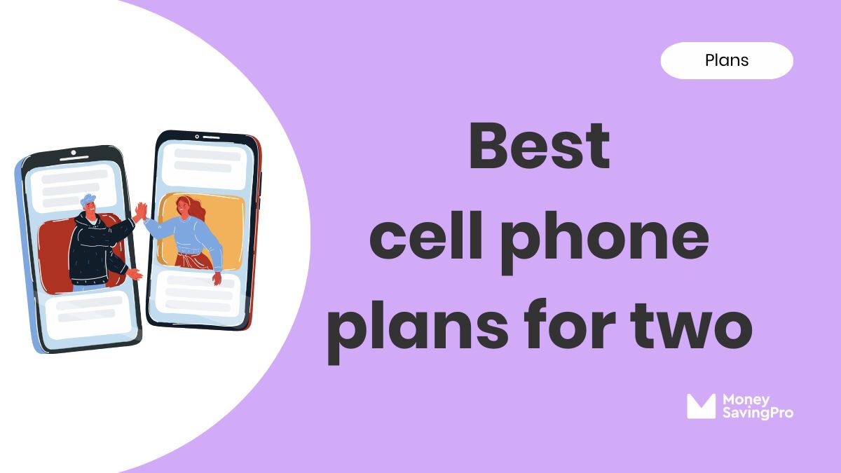 Best Cell Phone Plans for Two in 2024 - MoneySavingPro