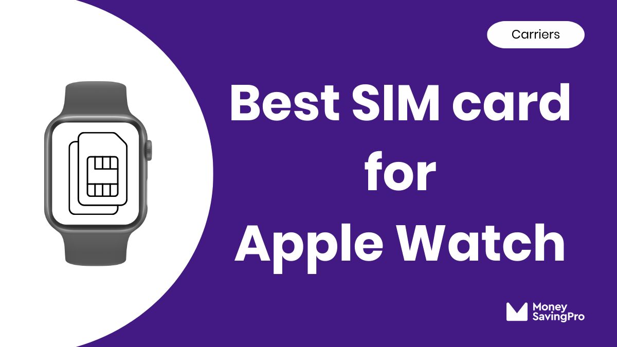 The Best SIM Cards for Apple Watch from $10 - MoneySavingPro