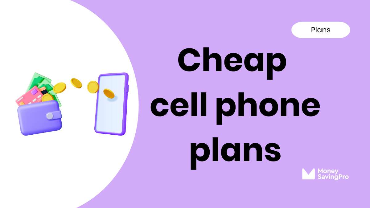 The Cheapest Cell Phone Plans: Starting at $10 - MoneySavingPro