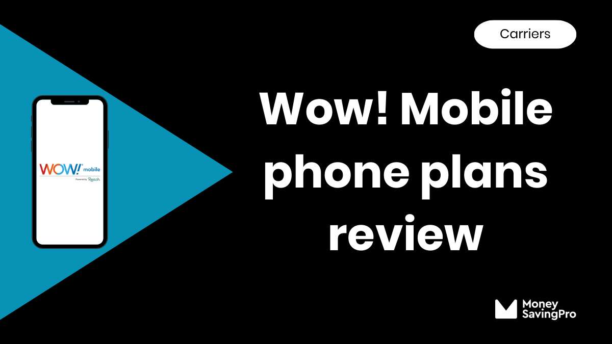 WOW! Mobile review in 2024: Is it Any Good? - MoneySavingPro